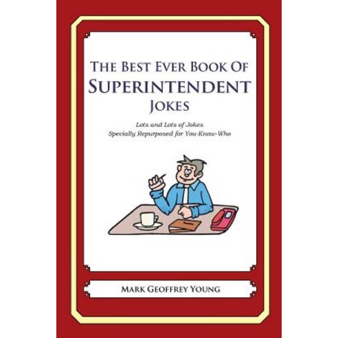 The Best Ever Book of Superintendent Jokes: Lots and Lots of Jokes ...