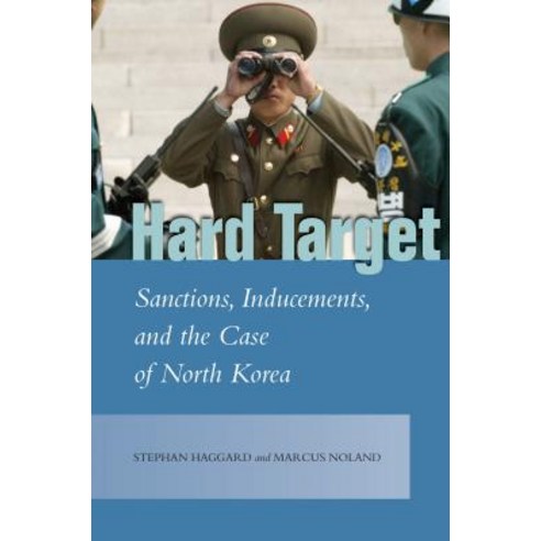 Hard Target:Sanctions Inducements and the Case of North Korea, Stanford ...