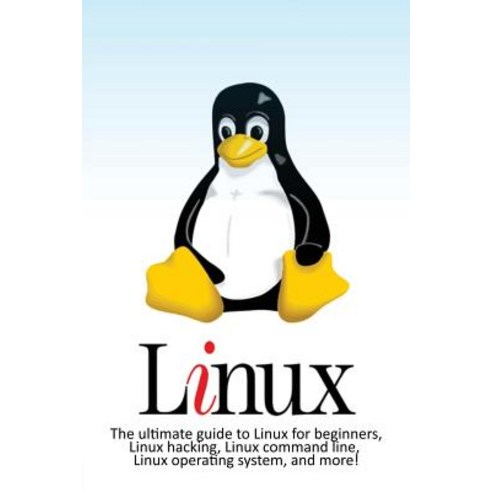 Linux: The Ultimate Guide to Linux for Beginners Linux Hacking Linux Command Line Linux ...