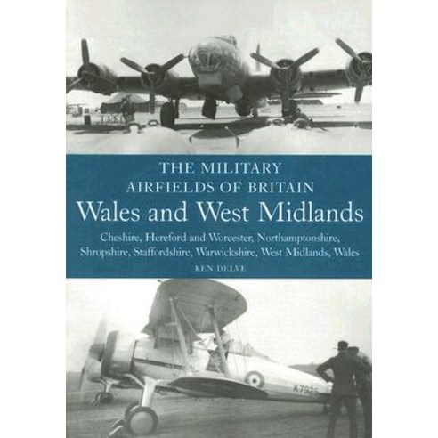 The Military Airfields of Britain: Wales and West Midlands: Cheshire ...