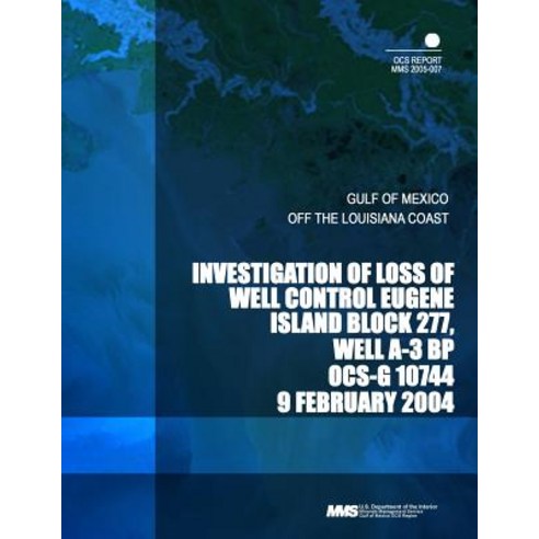 Investigation of Loss of Well Control Eugene Island Block 277 Well A-3 ...