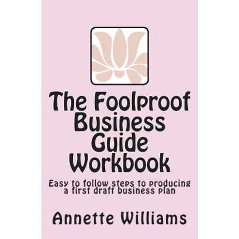The Foolproof Business Guide Workbook: Easy to Follow Steps to ...