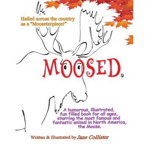 Moosed: A Humorous Illustrated Fun Filled Book for All Ages Starring ...