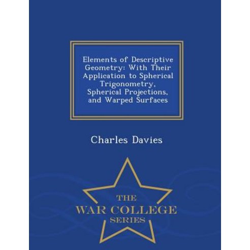 Elements of Descriptive Geometry: With Their Application to Spherical ...