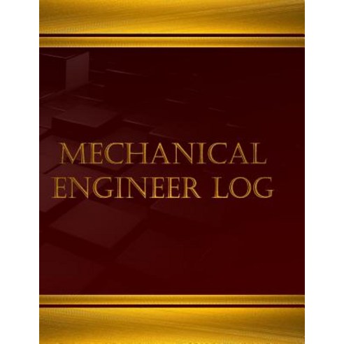 Mechanical Engineer Log (Log Book Journal - 125 Pgs 8.5 X 11 Inches): Mechanica