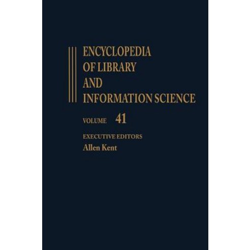 Encyclopedia of Library and Information Science: Volume 41 - Supplement ...