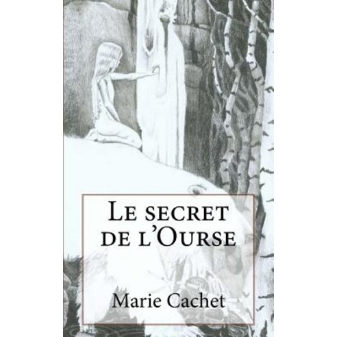 Le Secret de L''Ourse: Une Cle Inattendue Pour La Comprehension Des ...
