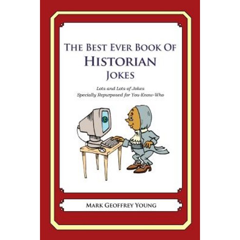 The Best Ever Book of Historian Jokes: Lots and Lots of Jokes Specially ...