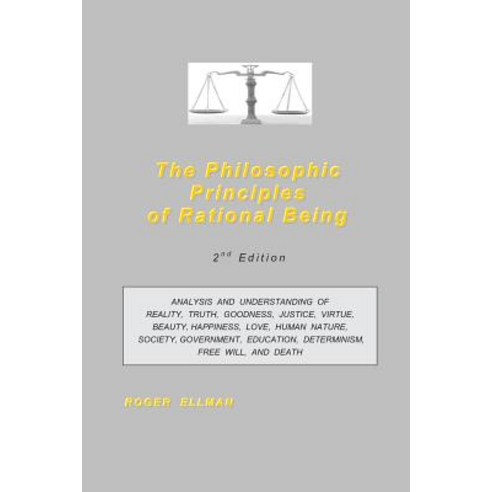 The Philosophic Principles of Rational Being: Analysis and ...