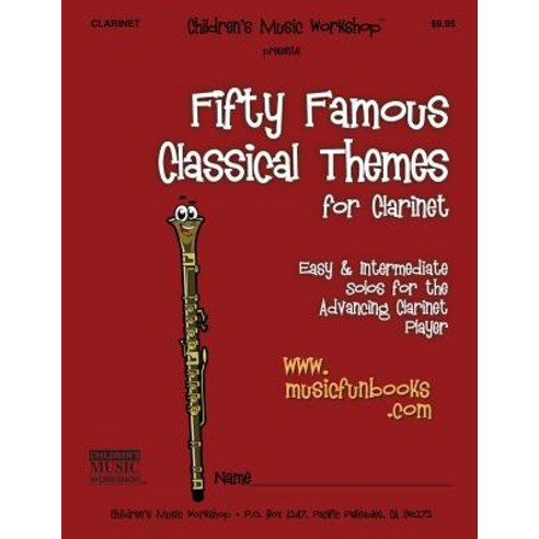 Fifty Famous Classical Themes for Clarinet: Easy and Intermediate Solos ...