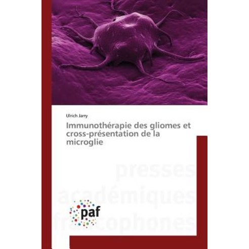 Immunotherapie Des Gliomes Et Cross-Presentation de La Microglie ...