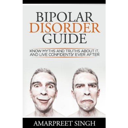 Bipolar Disorder Guide - Learn All You Need to about Bipolar Disorder ...