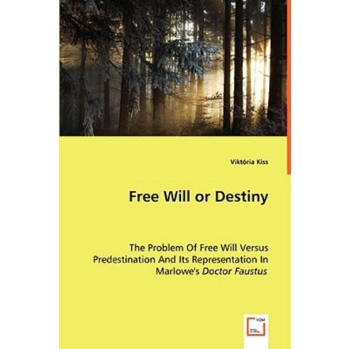Free Will or Destiny - The Problem of Free Will Versus Predestination ...