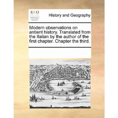 Modern Observations on Antient History. Translated from the Italian by ...
