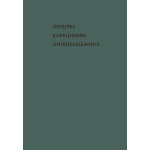 Getriebe Kupplungen Antriebselemente: Vortrage Und Diskussionsbeitrage ...