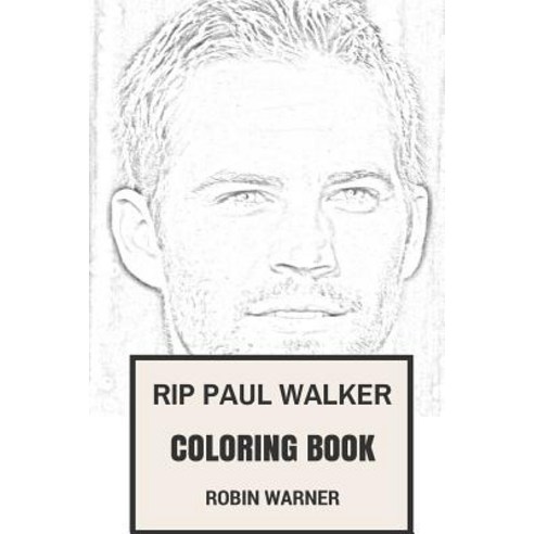 Rip Paul Walker Coloring Book: Beautiful Actor and Fast and Furious ...
