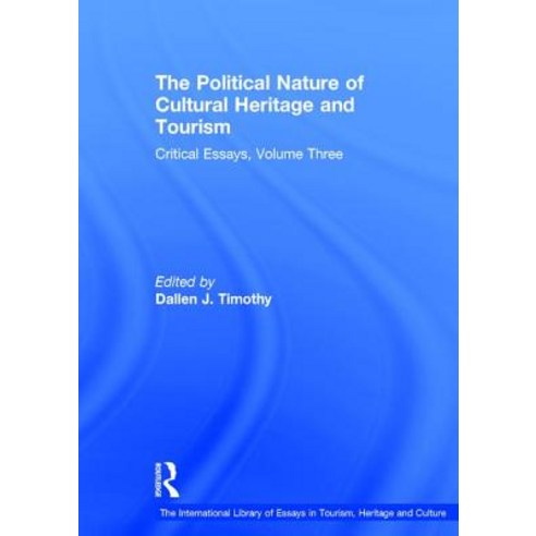 The Political Nature of Cultural Heritage and Tourism: Critical Essays ...