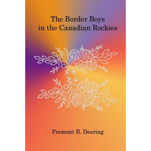 The Border Boys in the Canadian Rockies Paperback, Createspace ...