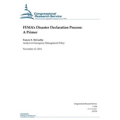 Fema''s Disaster Declaration Process: A Primer Paperback, Createspace ...