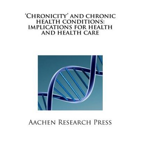 ''chronicity'' and Chronic Health Conditions: Implications for Health ...