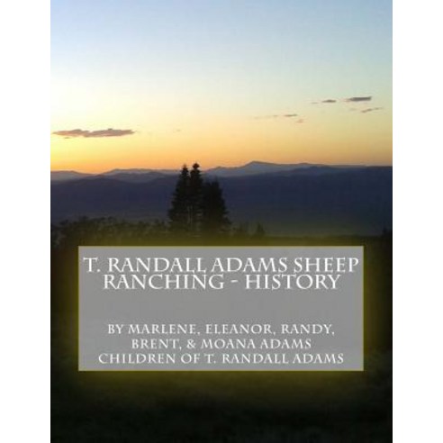 T. Randall Adams Sheep Ranching - History Paperback, Createspace ...