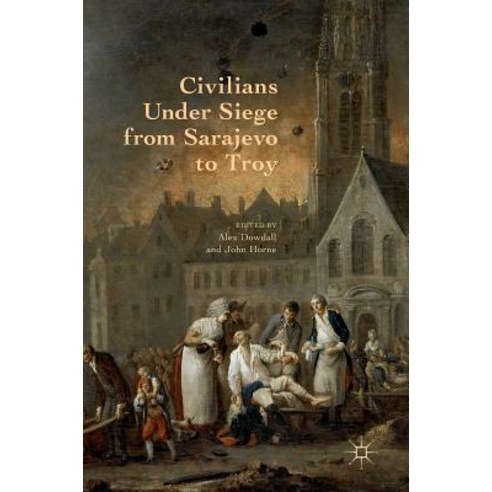 Civilians Under Siege from Sarajevo to Troy Hardcover, Palgrave ...