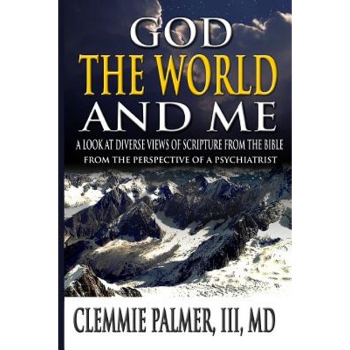 God the World and Me - A Look at Diverse Views of Scripture from the ...