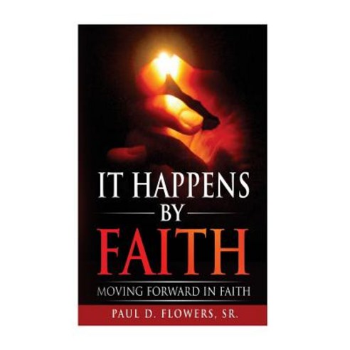 It Happens by Faith: Moving Forward in Faith Paperback, Createspace ...