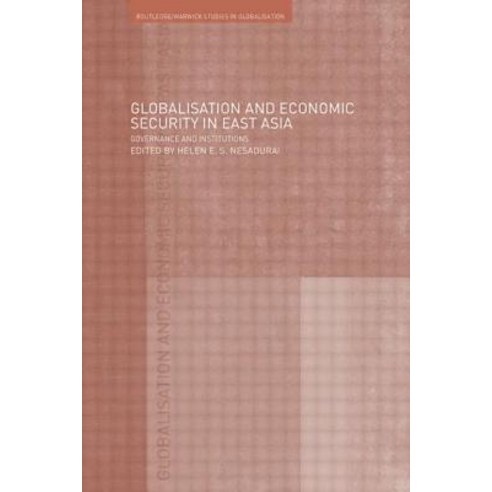 Globalisation and Economic Security in East Asia: Governance and ...