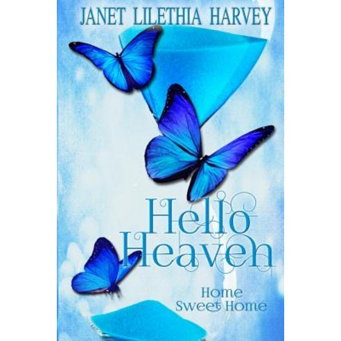 Hello Heaven: Home Sweet Home Paperback, Createspace Independent ...