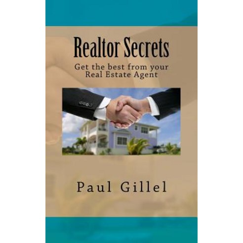 Realtor Secrets: Get the Best from Your Real Estate Agent Paperback ...