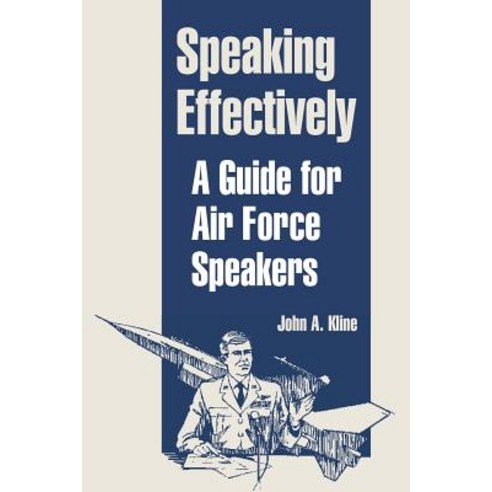 Speaking Effectively: A Guide for Air Force Speakers Paperback ...