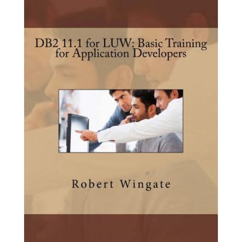 DB2 11.1 for Luw: Basic Training for Application Developers Paperback ...