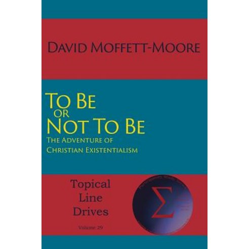 To Be or Not to Be: The Adventure of Christian Existentialism Paperback ...