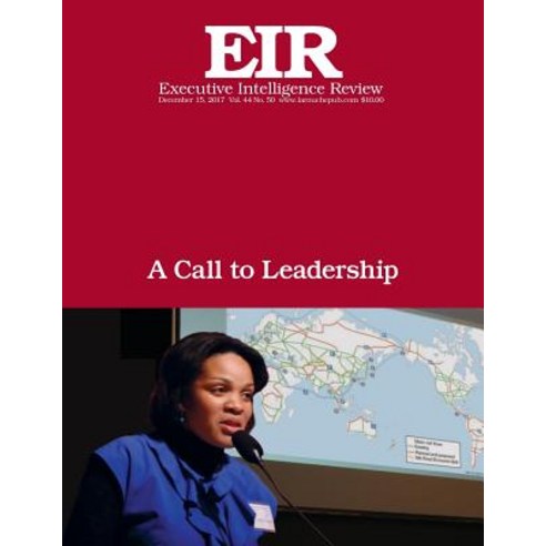 A Call to Leadership: Executive Intelligence Review; Volume 44 Issue 50 ...