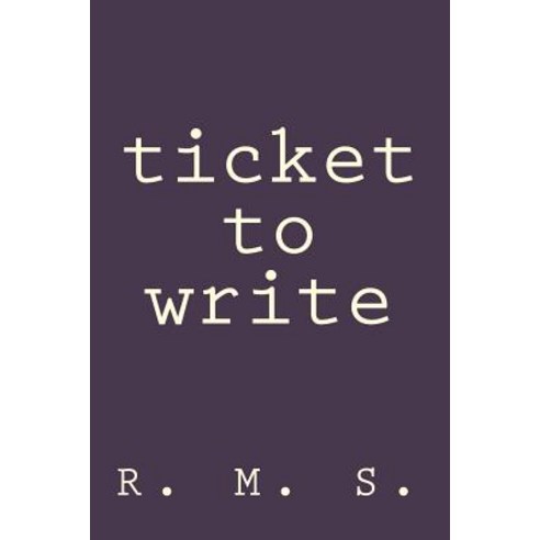 Ticket to Write Paperback, Createspace Independent Publishing Platform ...