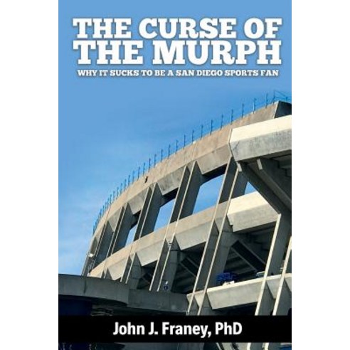 The Curse of the Murph: Why It Sucks to Be a San Diego Sports Fan ...