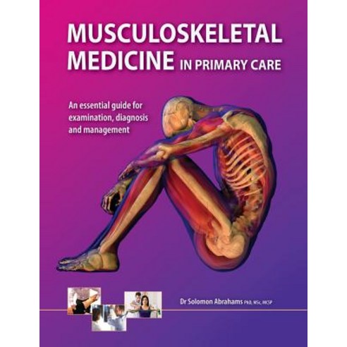 Musculoskeletal Medicine in Primary Care: An Essential Guide for ...
