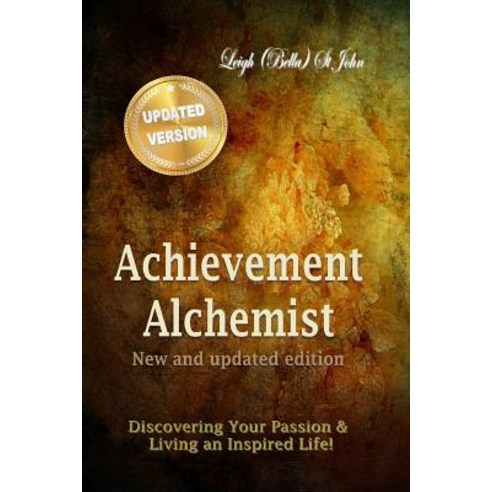Achievement Alchemist - New and Updated Edition: Discovering Your ...