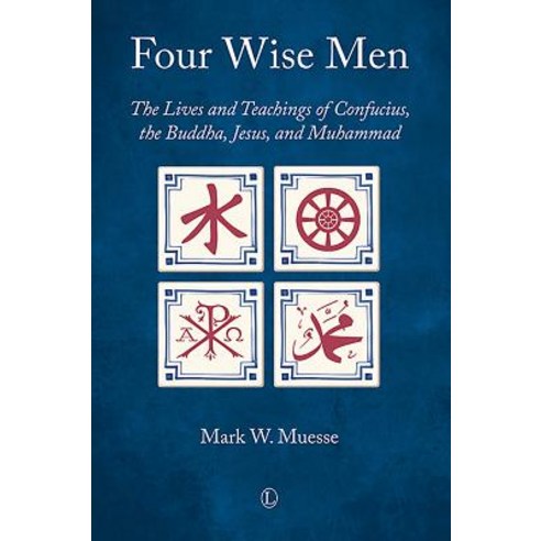 Four Wise Men: The Lives and Teachings of Confucius the Buddha Jesus ...
