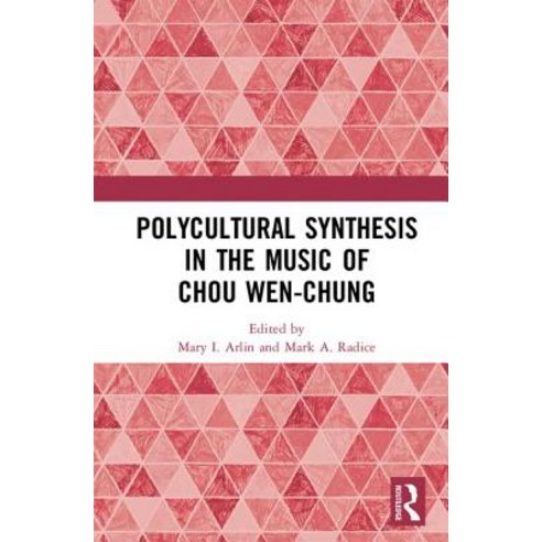 Polycultural Synthesis in the Music of Chou Wen-Chung Hardcover ...