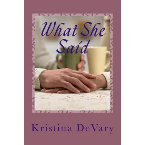 What She Said Paperback, Createspace Independent Publishing Platform ...