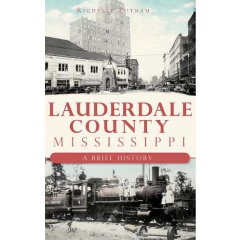 Lauderdale County Mississippi: A Brief History Hardcover, History Press ...