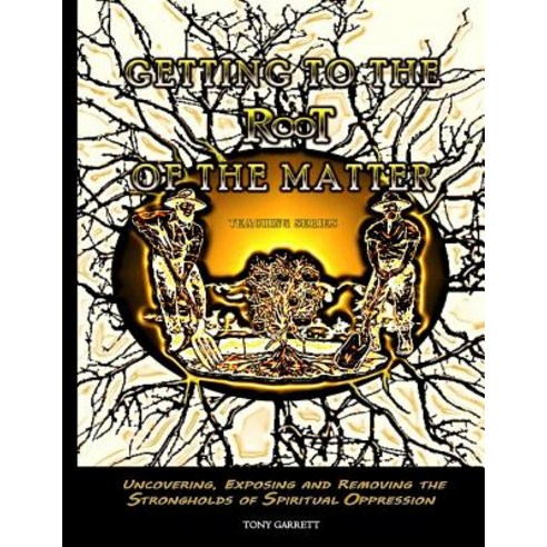 Getting to the Root of the Matter Paperback, Createspace Independent ...