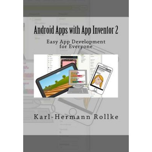 Android Apps with App Inventor 2: Easy App Development for Everyone Paperback,