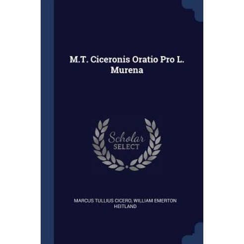 M.T. Ciceronis Oratio Pro L. Murena Paperback, Sagwan Press - 가격 변동 추적 ...